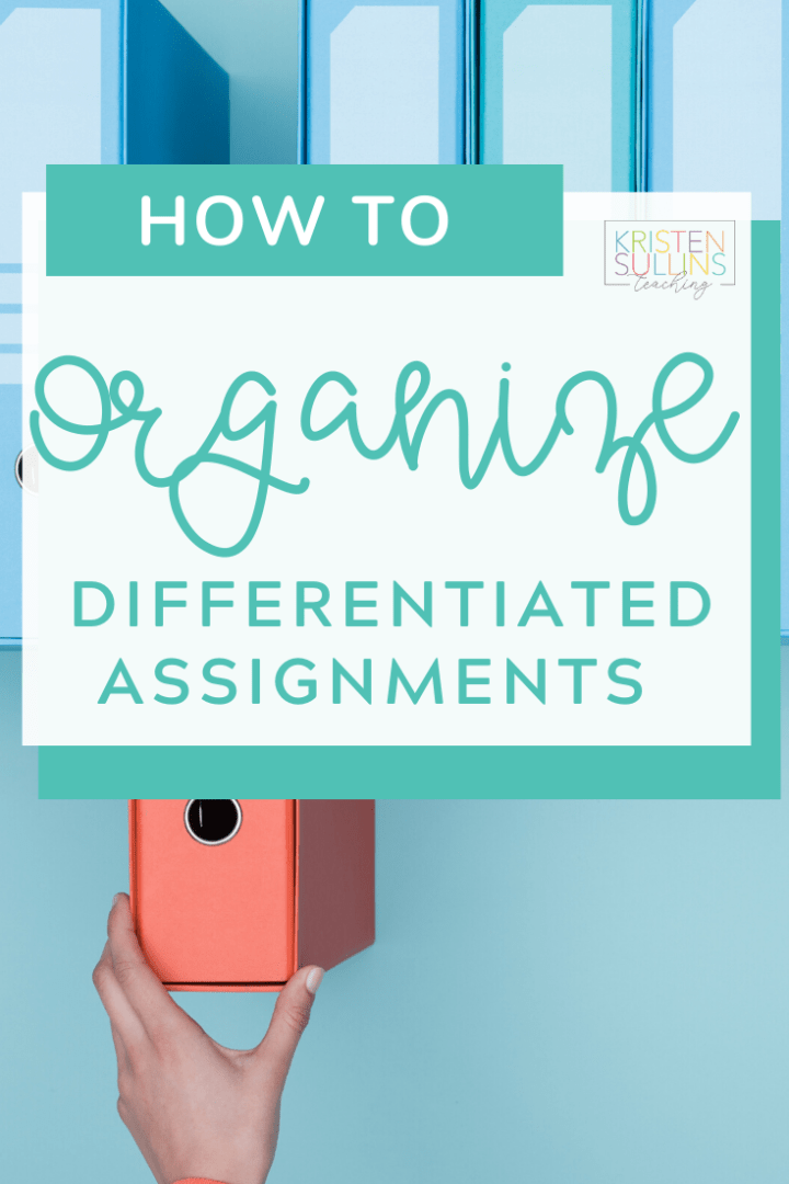 How to Organize Differentiated Assignments - Kristen Sullins Teaching