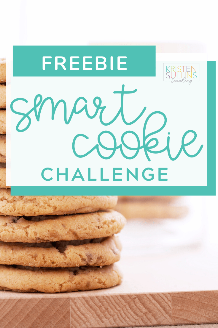 "Smart Cookie" Challenge and {FREEBIE} - Kristen Sullins Teaching