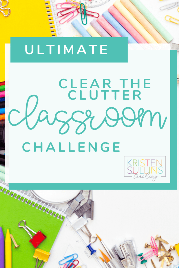 4 Ways to Clear the Clutter in Your Classroom - Kristen Sullins Teaching
