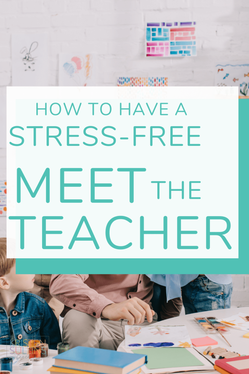 How to Have a Stress Free Meet the Teacher - Kristen Sullins Teaching