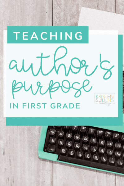 How to Teach Author's Purpose in First Grade - Kristen Sullins Teaching