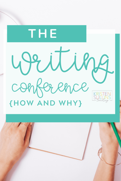 The Writing Conference: How and Why - Kristen Sullins Teaching